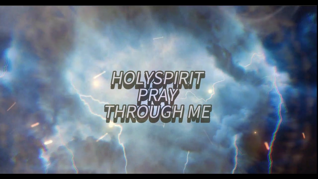 HOLY GHOST, PRAY THROUGH ME | A DEEP PRAYER FOR DIVINE INTERCESSION ...