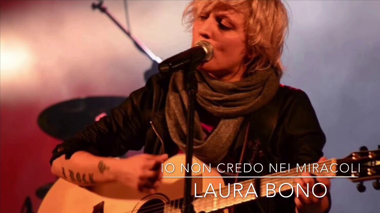 Io Non Credo Nei Miracoli - Laura Bono (cover) - YouTube