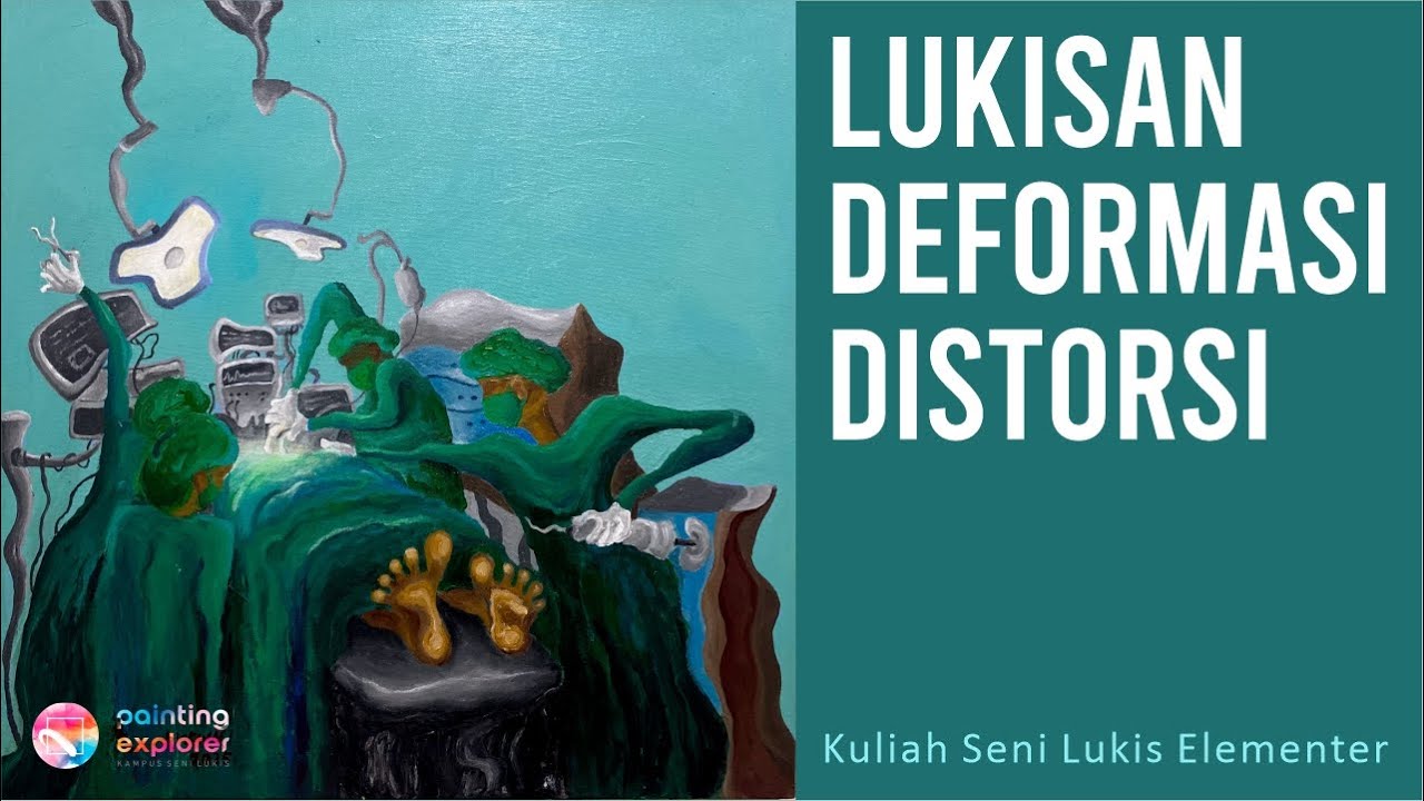 LUKISAN DEFORMASI DISTORSI (Kuliah Seni Lukis Elementer) - YouTube