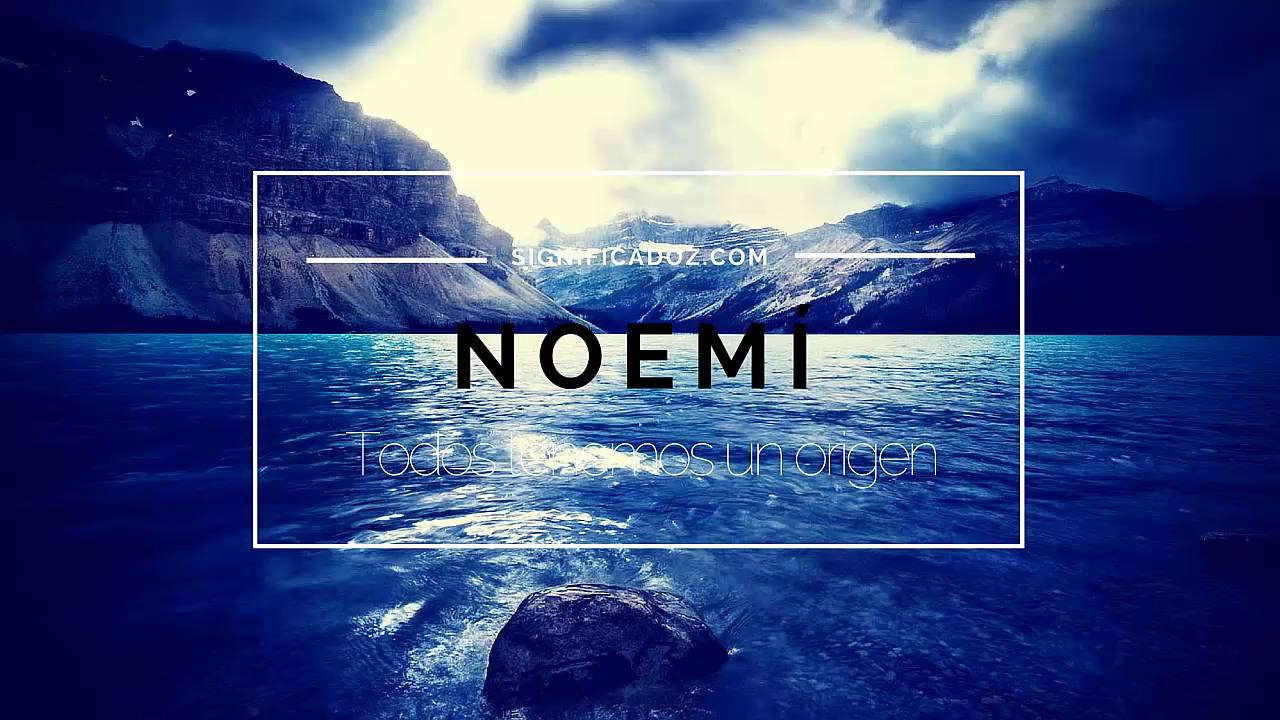NOEMÍ - Significado del Nombre Noemi ♥ - YouTube