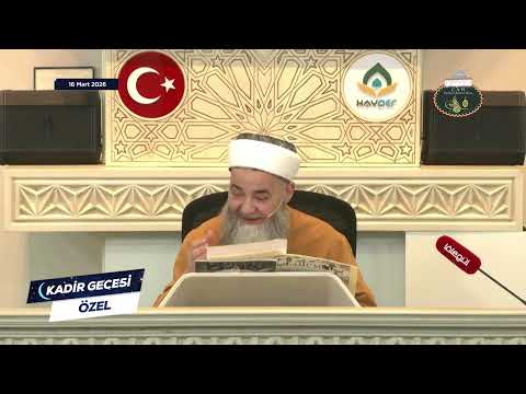 Kadir Gecesi Sohbeti ve Hatim Duâları 16 Mart 2026