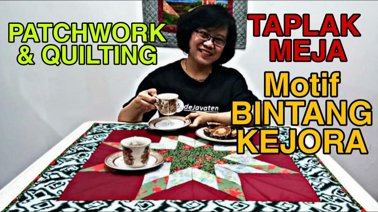 TUTORIAL MUDAH PATCHWORK & QUILTING TAPLAK MEJA MOTIF BINTANG KEJORA ...