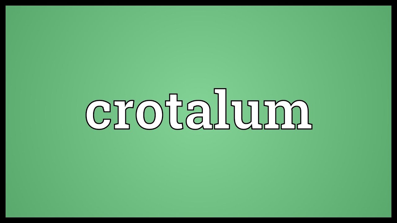 Crotalum Meaning - YouTube