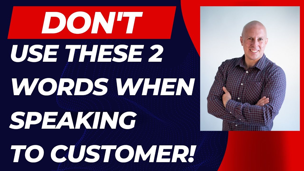 Never use these 2 words when speaking to customer! - YouTube