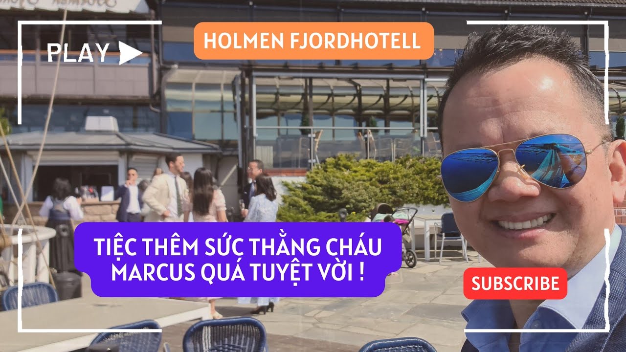 Tiệc Thêm Sức Thằng Cháu Marcus Tại Holmen Fjordhotell - YouTube