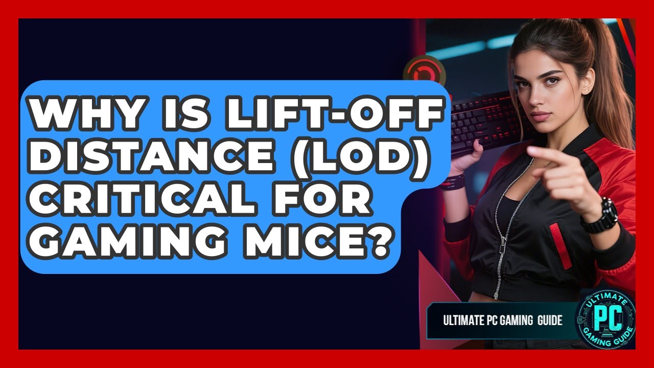 Why Is Lift-off Distance (LOD) Critical For Gaming Mice? - Ultimate PC ...