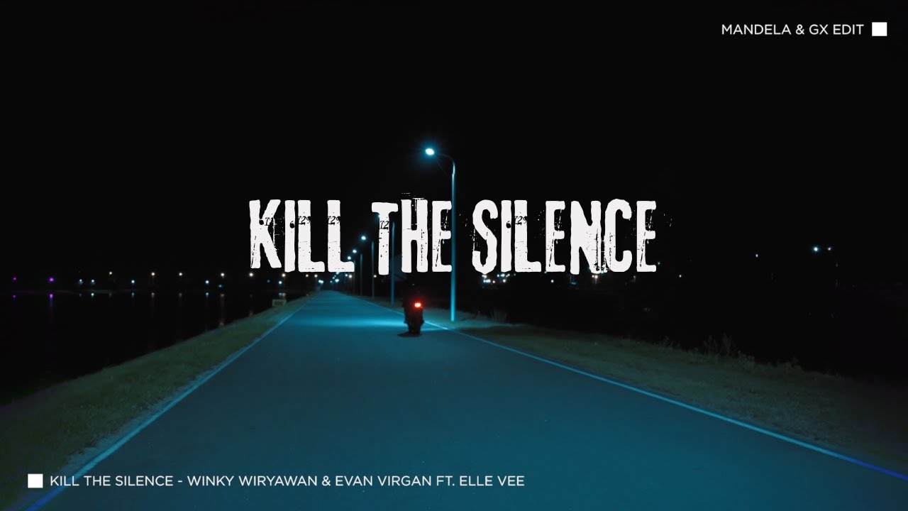 WINKY WIRYAWAN & EVAN VIRGAN FT ELLE VEE - KILL THE SILENCE | MANDELA ...