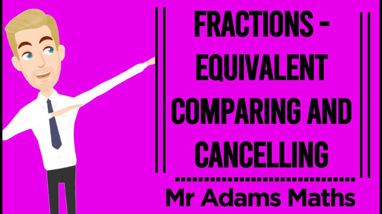 Equivalent, Comparing and Cancelling Fraction - YouTube
