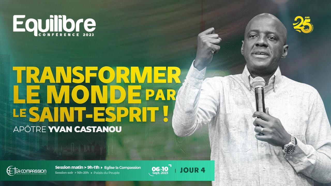 TRANSFORMER LE MONDE PAR LE SAINT-ESPRIT - CONFÉRENCE EQUILIBRE 2023 ...
