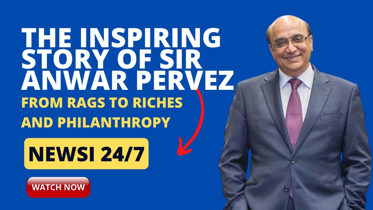 The Life and Legacy of Sir Anwar Pervez: A Pakistani-British ...