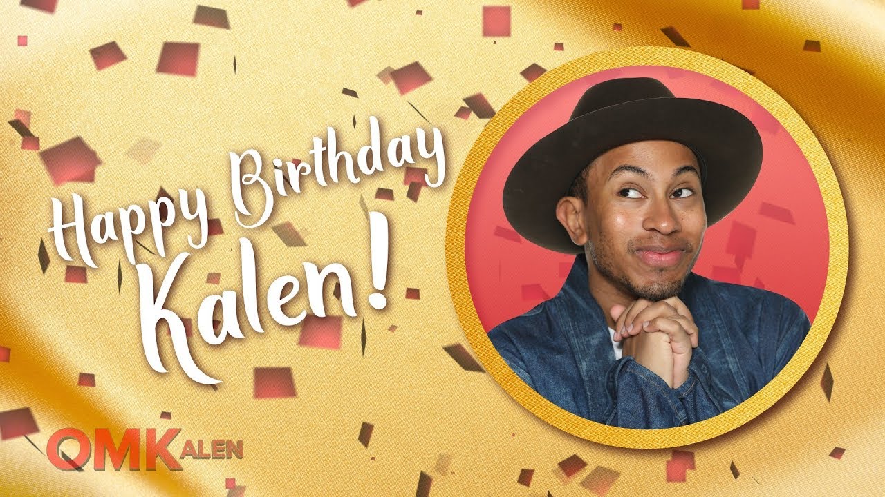 ‘OMKalen’: Friends Wish Kalen a Happy Birthday - YouTube