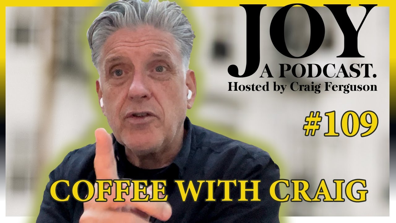 Coffee With Craig | Joy with Craig Ferguson #109 - YouTube
