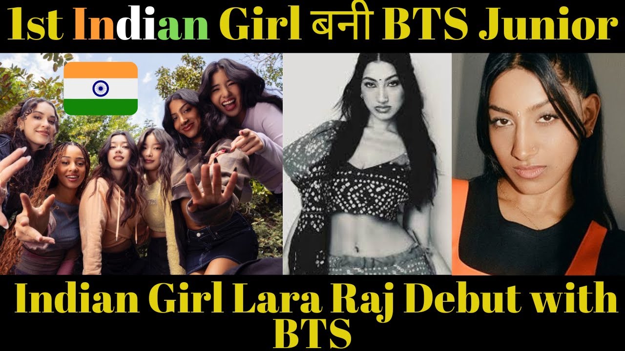 1st Indian Girl बनी BTS Junior 🇮🇳 Lara Raj Debut in BTS Hybe 💜 Indian ...