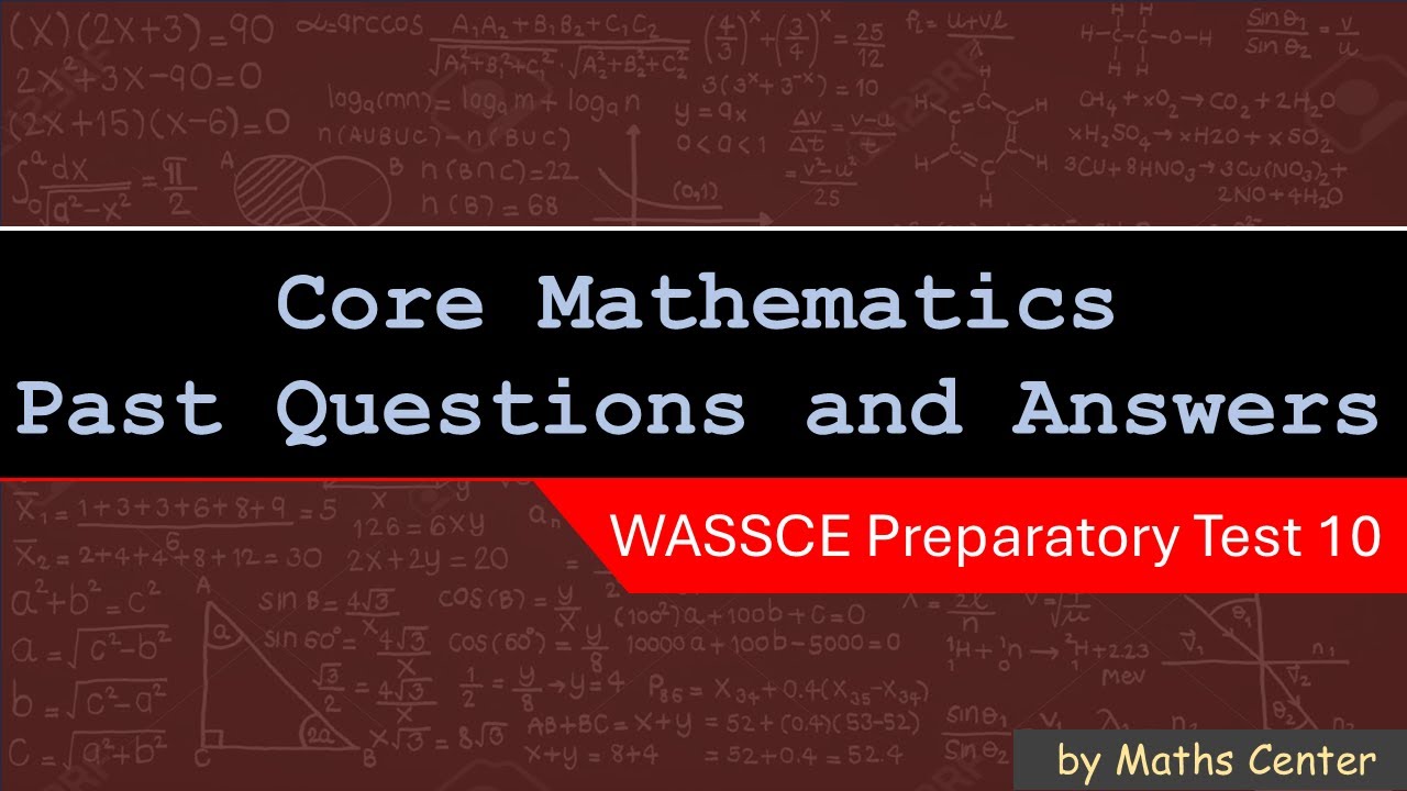 Core Mathematics Past Questions and Answers | WASSCE | Test 10 - YouTube