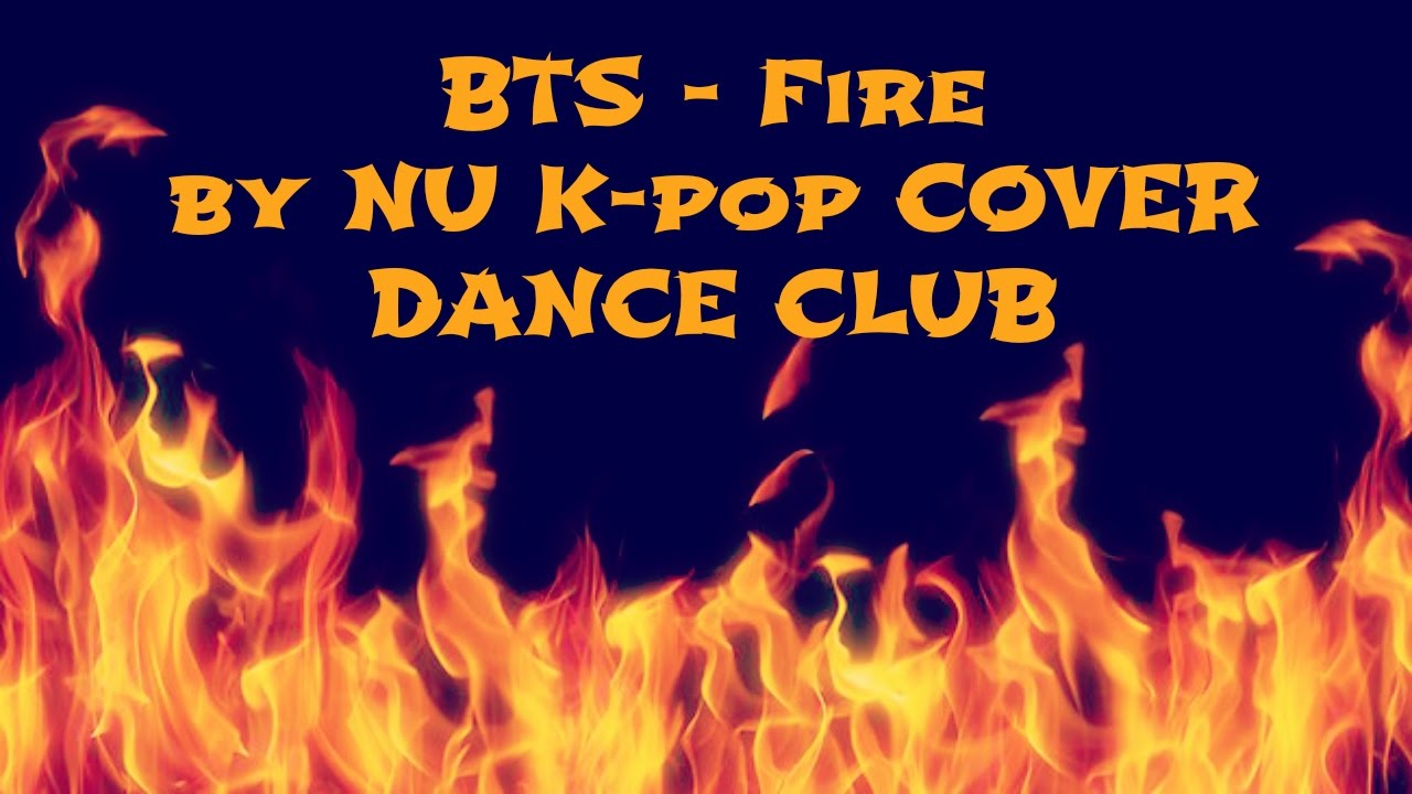 BTS - Fire. Cover by NU K-pop Cover Dance Club - YouTube