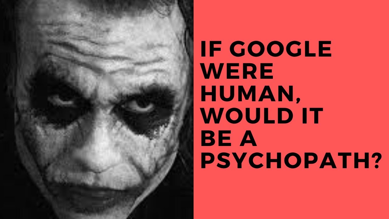Is Google a psychopathic idea? - YouTube