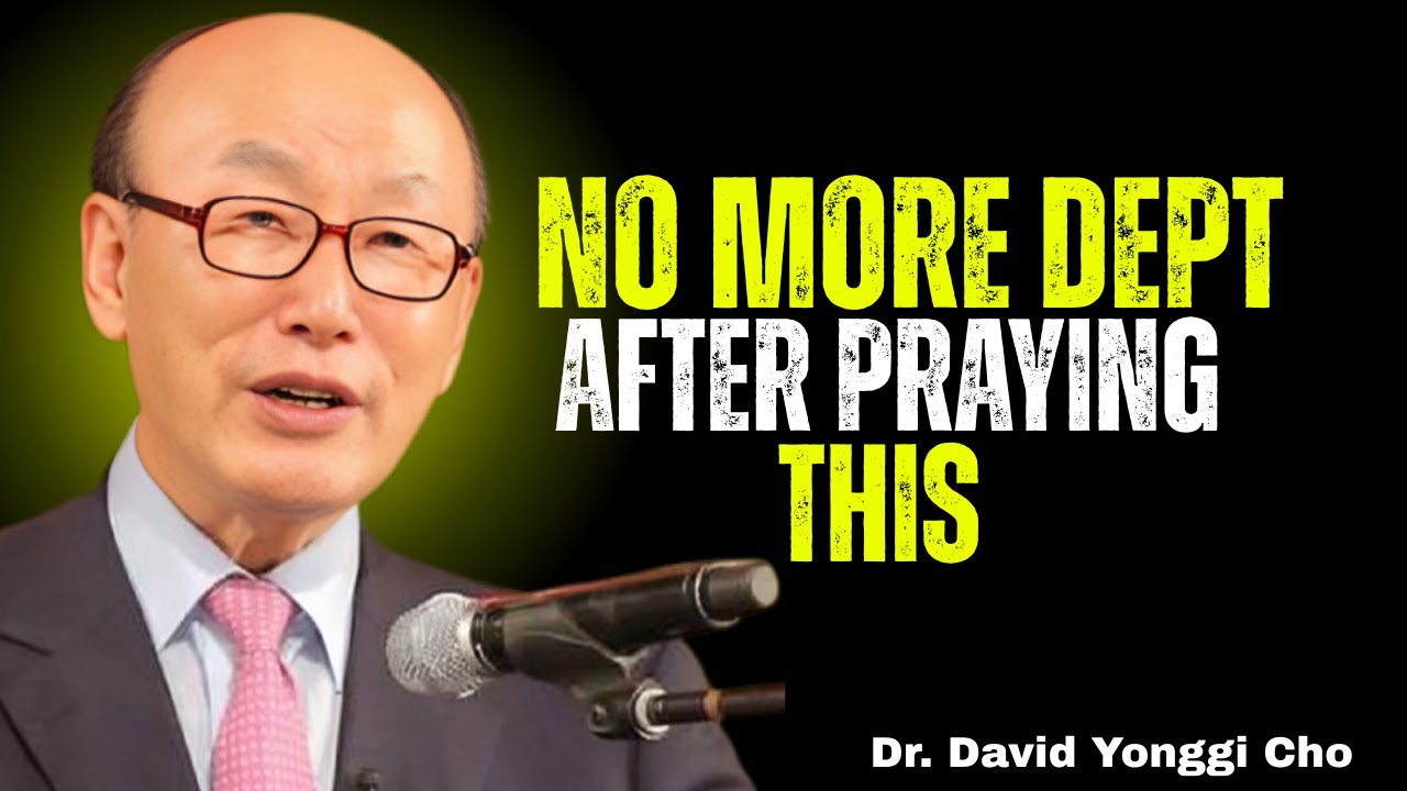 NO MORE DEBT AFTER PRAYING THIS![Dr David Yonggi Cho]Today Best ...