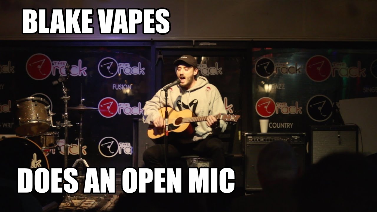 BLAKE VAPES DOES AN OPEN MIC - YouTube