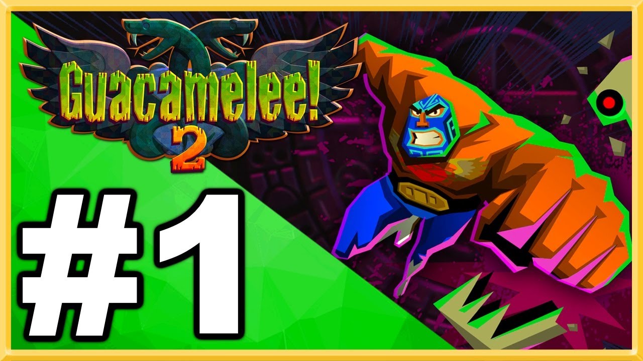 Guacamelee! 2 WALKTHROUGH PLAYTHROUGH LET'S PLAY GAMEPLAY - Part 1 ...