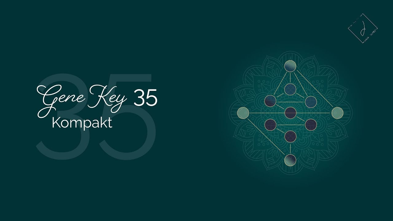 Gene Key 35 | Kompakt erklärt - Hunger, Abenteuer, Grenzenlosigkeit ...