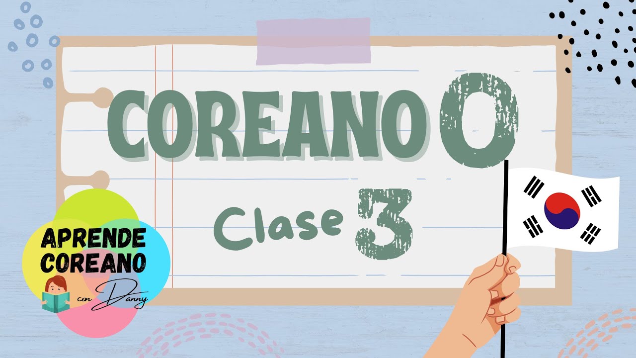 COREANO 0 - CLASE 3. Vocales simples Aprende Coreano Con Danny - YouTube