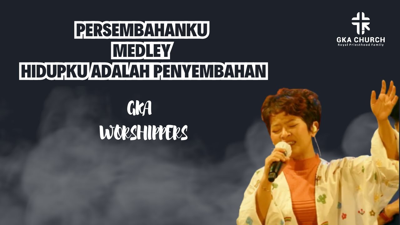 Persembahanku medley Hidupku adalah penyembahan covered by GKA ...