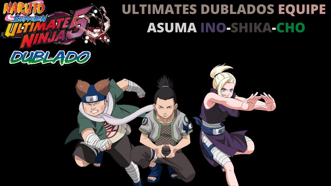 Equipe Asuma trio Ino-Shika-Cho Ultimates DUBLADOS Naruto Shippuden ...