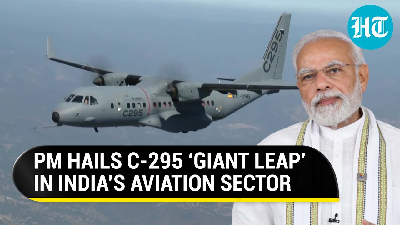 PM Modi launches project to manufacture C-295 military aircraft in ...