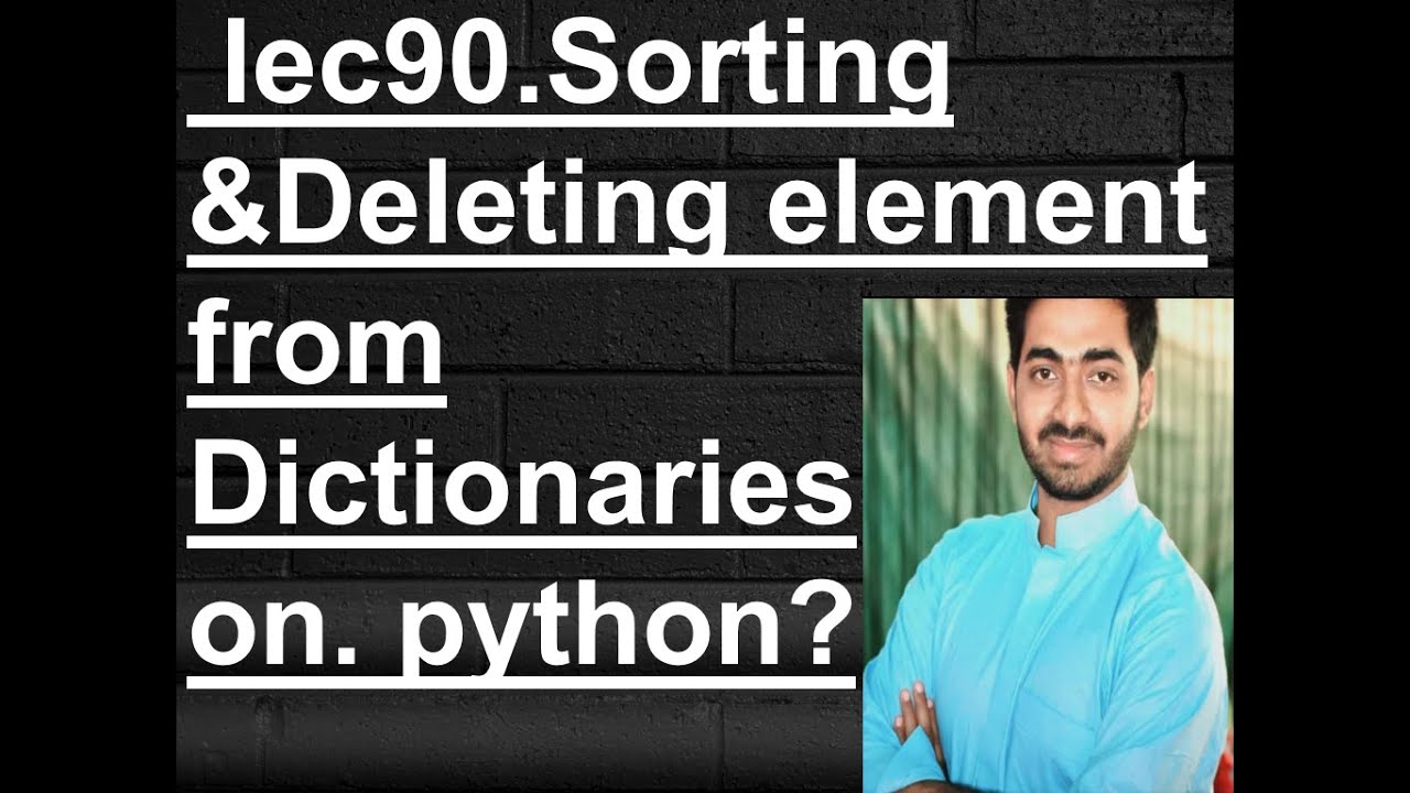 Sorting And Deleting Elements From Dictionaries On Python Youtube
