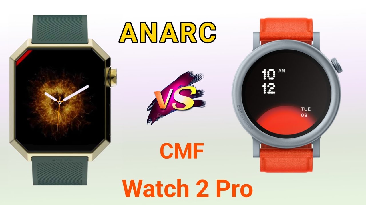 Anarc Watch Vs CMF Watch Pro 2 | Amoled Display 60 Hz | Layers Anarc ...