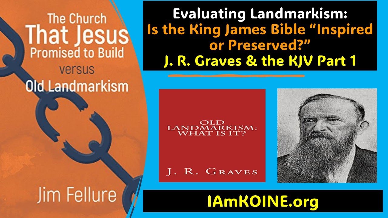 Evaluating Landmarkism: Is the King James Bible "Inspired or Preserved ...