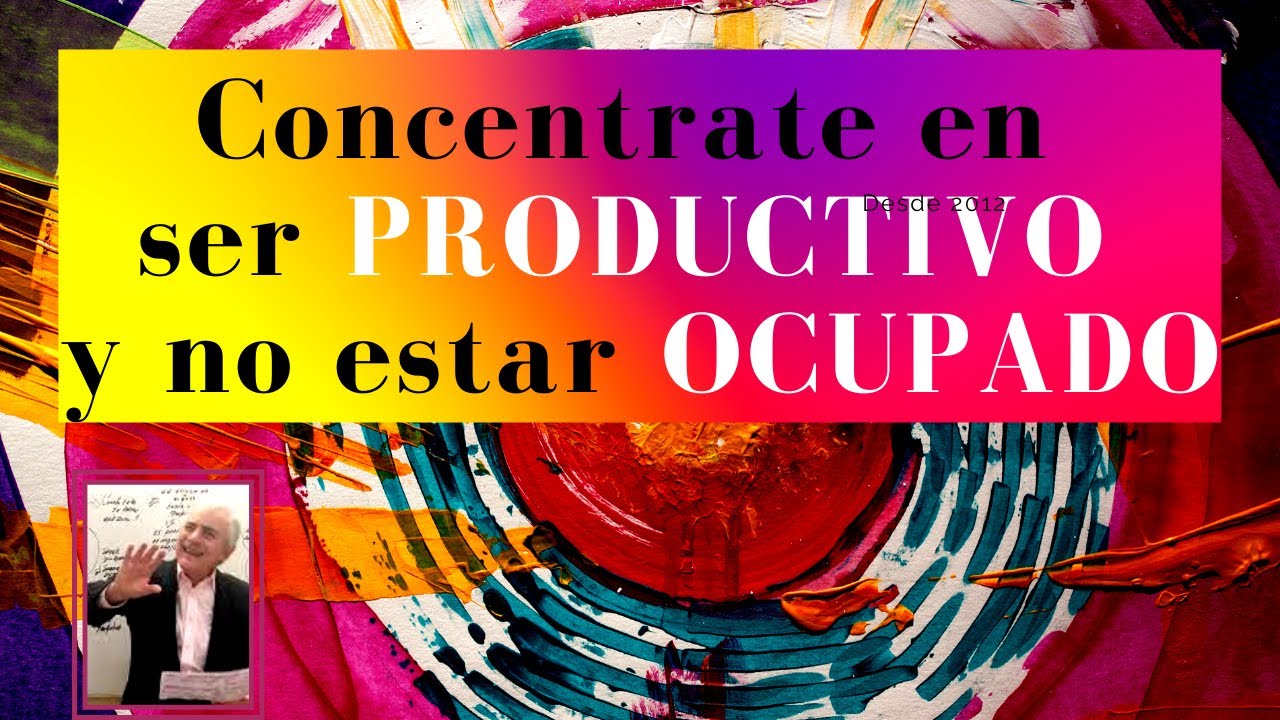 Concentrate En SER PRODUCTIVO Y No Estar OCUPADO YouTube concentrate-en-ser-productivo-y-no-estar-ocupado-youtube