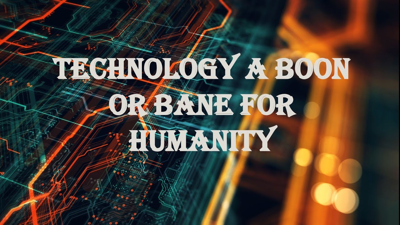 Technology a boon or bane for humanity essay|CSS |PCS |PMS|TEHSILDAR ...