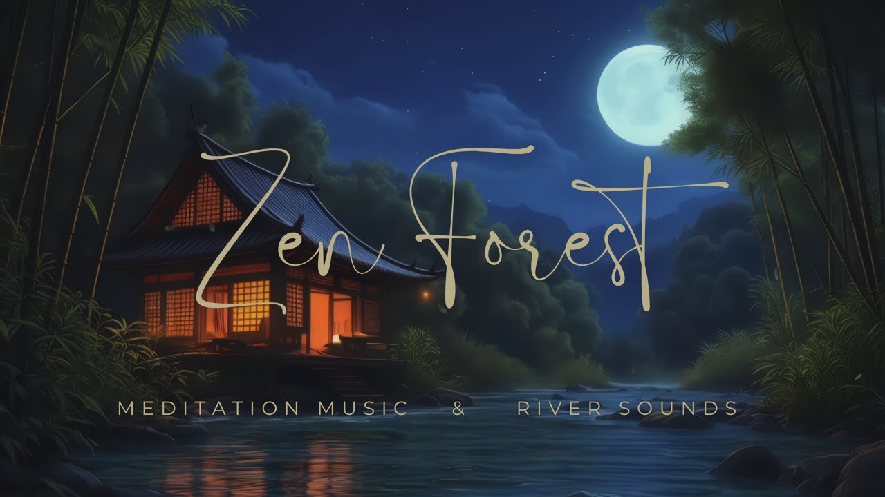 Zen Forest Meditation Music And The Sound Of The River Are Effective ...