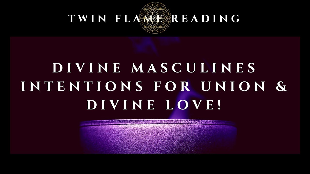 Divine Masculines Intentions For Sacred Union & Divine Love! Twin Flame ...