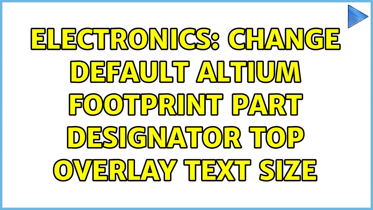 Electronics Change Default Altium Footprint Part Designator Top electronics-change-default-altium-footprint-part-designator-top