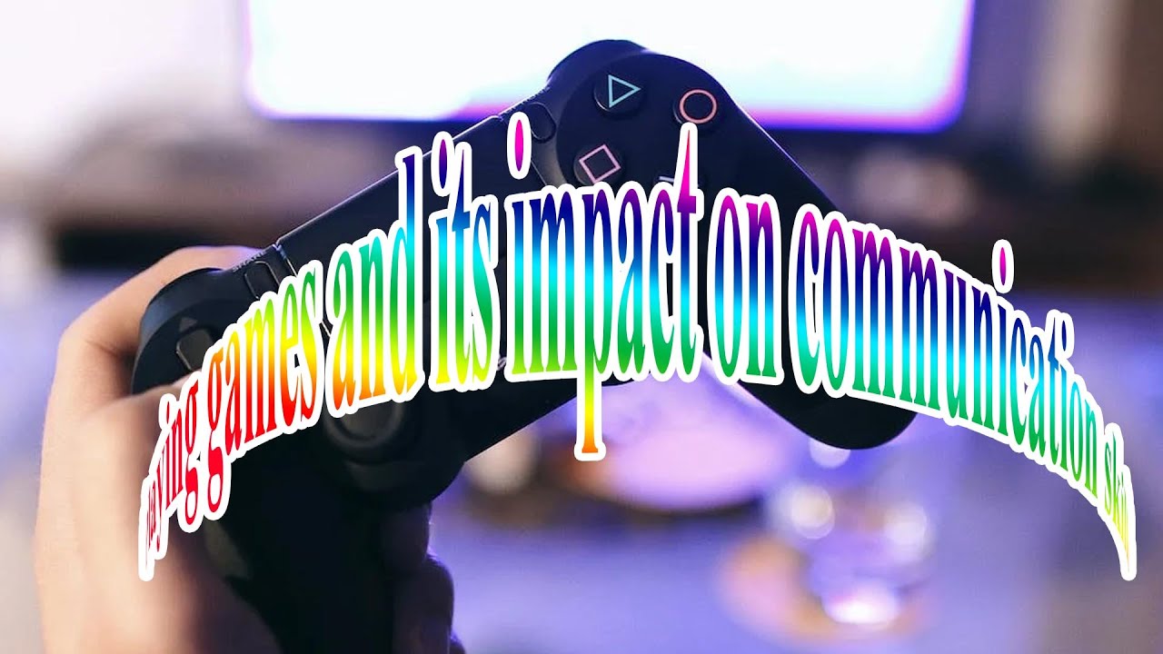 Playing games and its impact on communication skills - YouTube