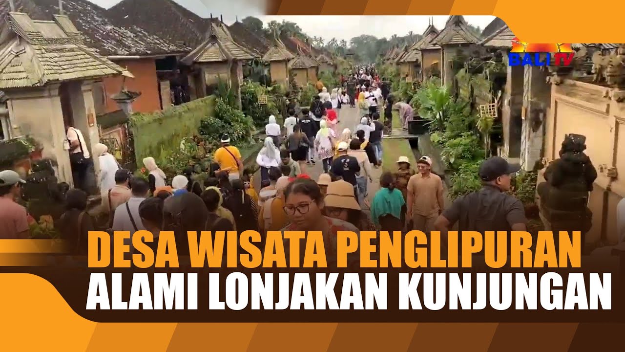 DESA WISATA PENGLIPURAN ALAMI LONJAKAN KUNJUNGAN - YouTube