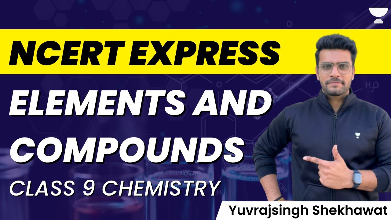 Elements and Compounds in One Shot | Class 9 Chemistry | NCERT Express ...