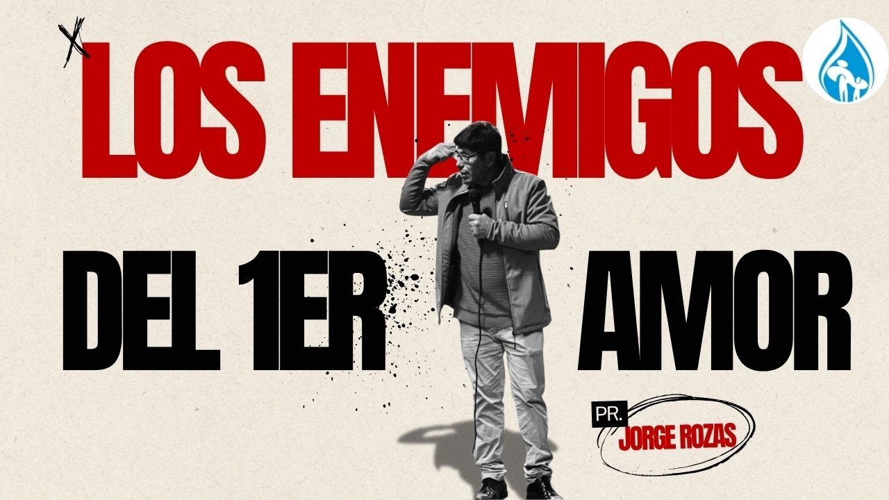 "Los enemigos del primer amor" - Pr. Jorge Rozas - Domingo 19|10|25 ...