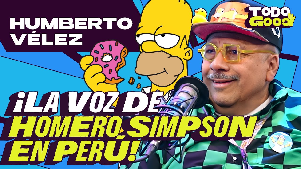 Humberto Velez: “La voz de HOMERO SIMPSON en PERU” | Todo Good - NDG ...
