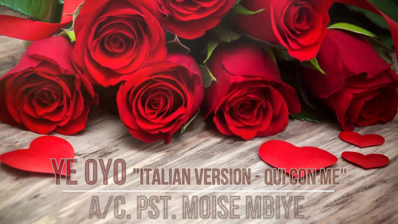 "YE OYO" [a/c Pst. Moise Mbiye] - ITALIAN VERSION QUI CON ME || by ...