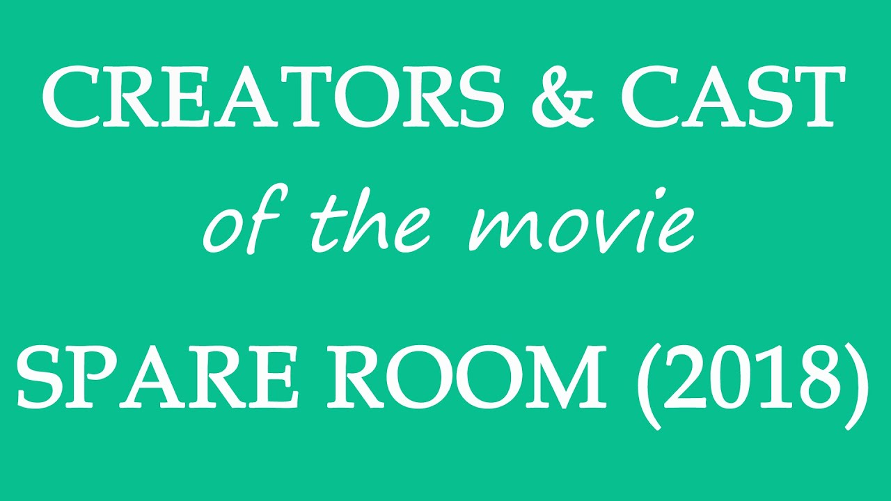 Spare Room (2018) Film Credited Cast & Creators - YouTube