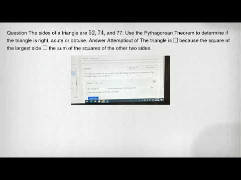 Question The sides of a triangle are 52,74, and 77. Use the Pythagorean Theorem to determine if ...