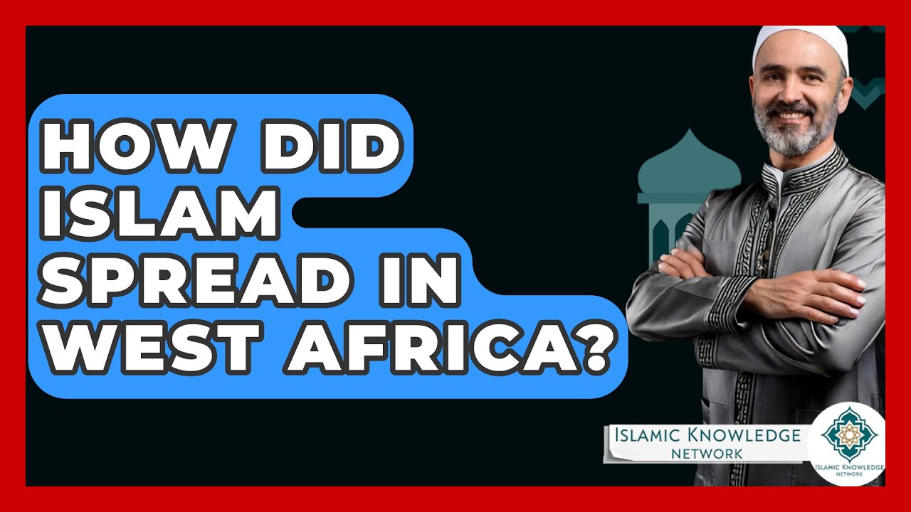 How Did Islam Spread In West Africa? - Islamic Knowledge Network - YouTube