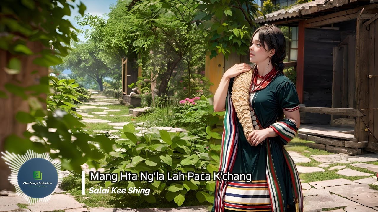 Mang Hta Ng'la Lah Paca K'chang - Salai Kee Shing - YouTube