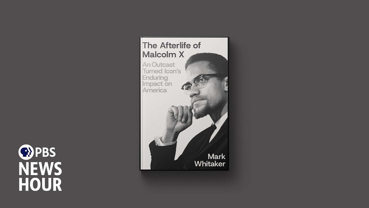 New book 'The Afterlife of Malcolm X' examines his lasting impact on ...