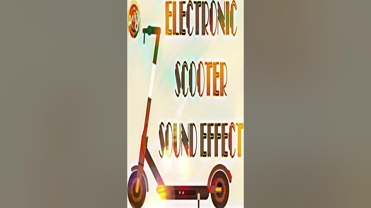 Electronic Scooter Sound Effect / Electric Scooters Motor With Wheels ...