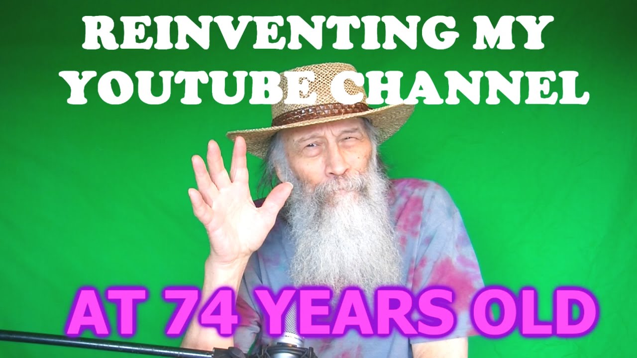 REINVENTING MY YOUTUBE CHANNEL AT 74 - YouTube