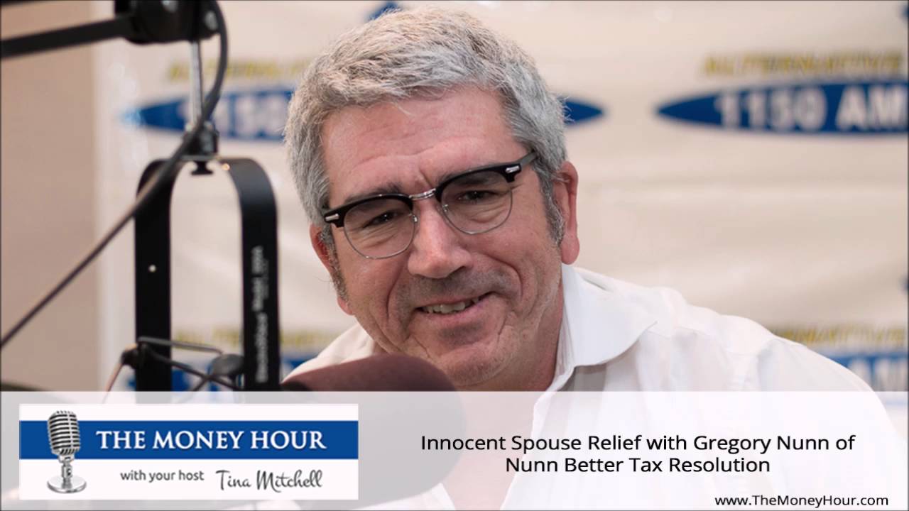 Innocent Spouse Relief with Gregory Nunn of Nunn Better Tax Resolution ...